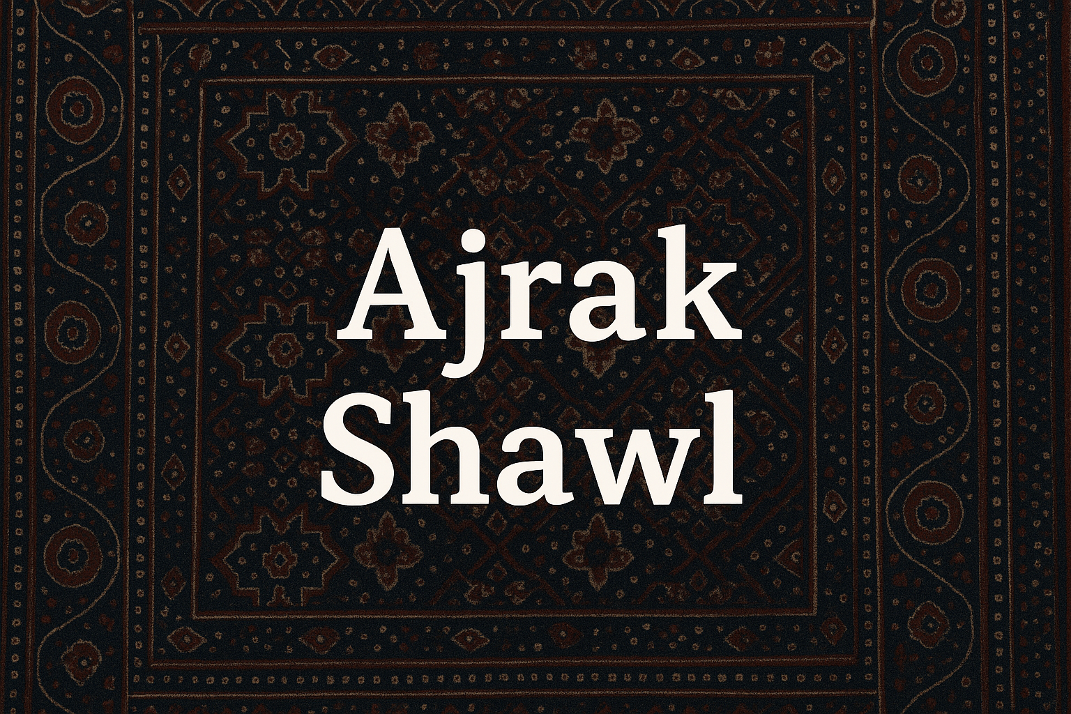 Sindhi Ajrak Shawls – Ajrak Prints, Block-Printing & Sindhi Textile ...